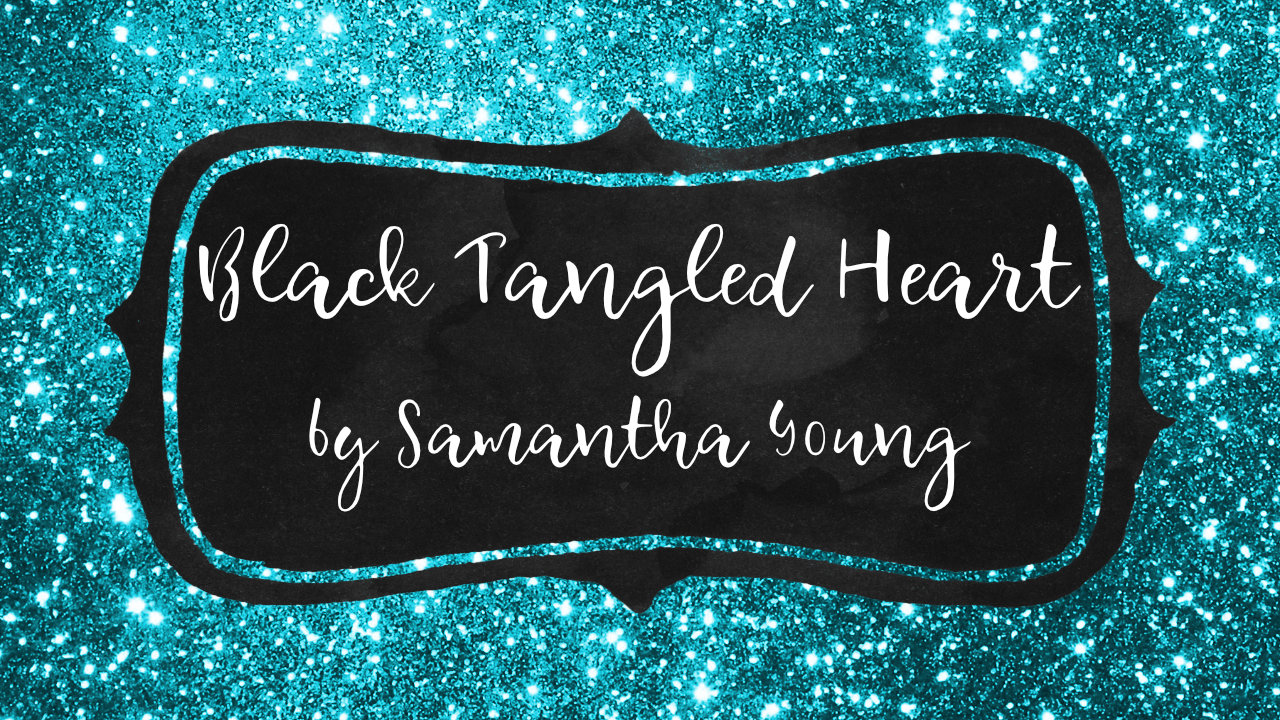 Review | Black Tangled Heart by Samantha Young – Caffeinated Fae